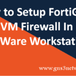 How to deploy FortiGate Firewall in VMWare Workstation | GNS3 Network