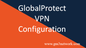 How to Configure GlobalProtect VPN on Palo Alto Firewall