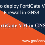How to deploy FortiGate Firewall in GNS3 | GNS3 Network