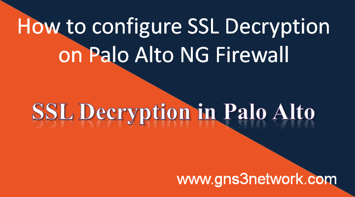 SSL Decryption on Palo Alto Next-Generation Firewall – GNS3 Network SSL Decryption on Palo Alto Next-Generation Firewall – GNS3 Network
